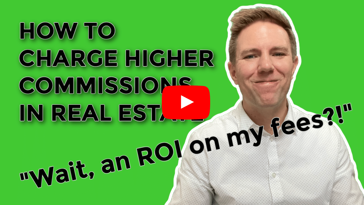 How to Charge Higher Commissions in Real Estate - Think Bigger Real Estate